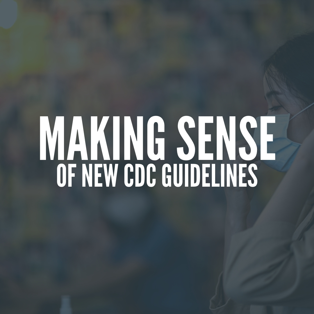 Making Sense of New CDC Guidelines - SouthGroup Hattiesburg