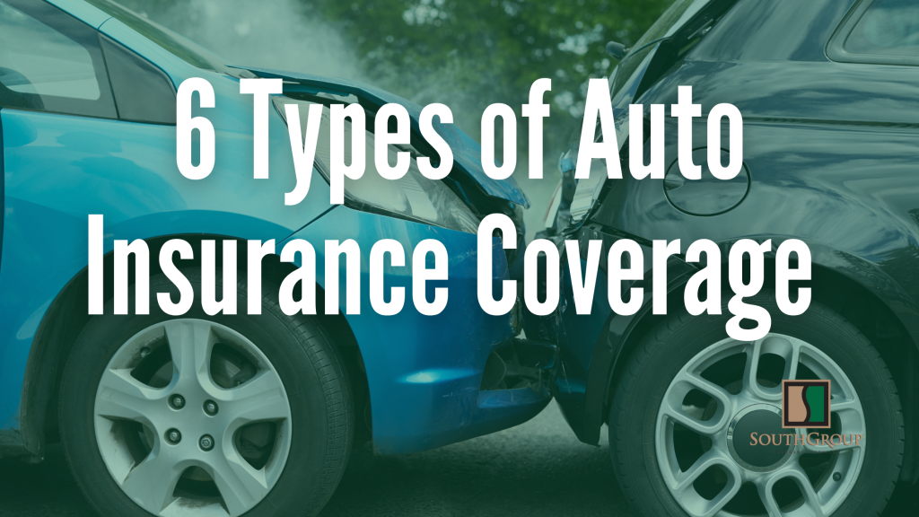 6 Types of Auto Insurance Coverage - SouthGroup Hattiesburg